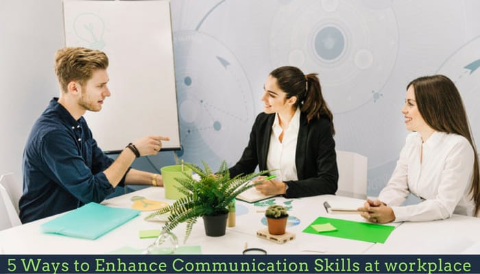 Five Tips to Improve Communication Skills at Workplace